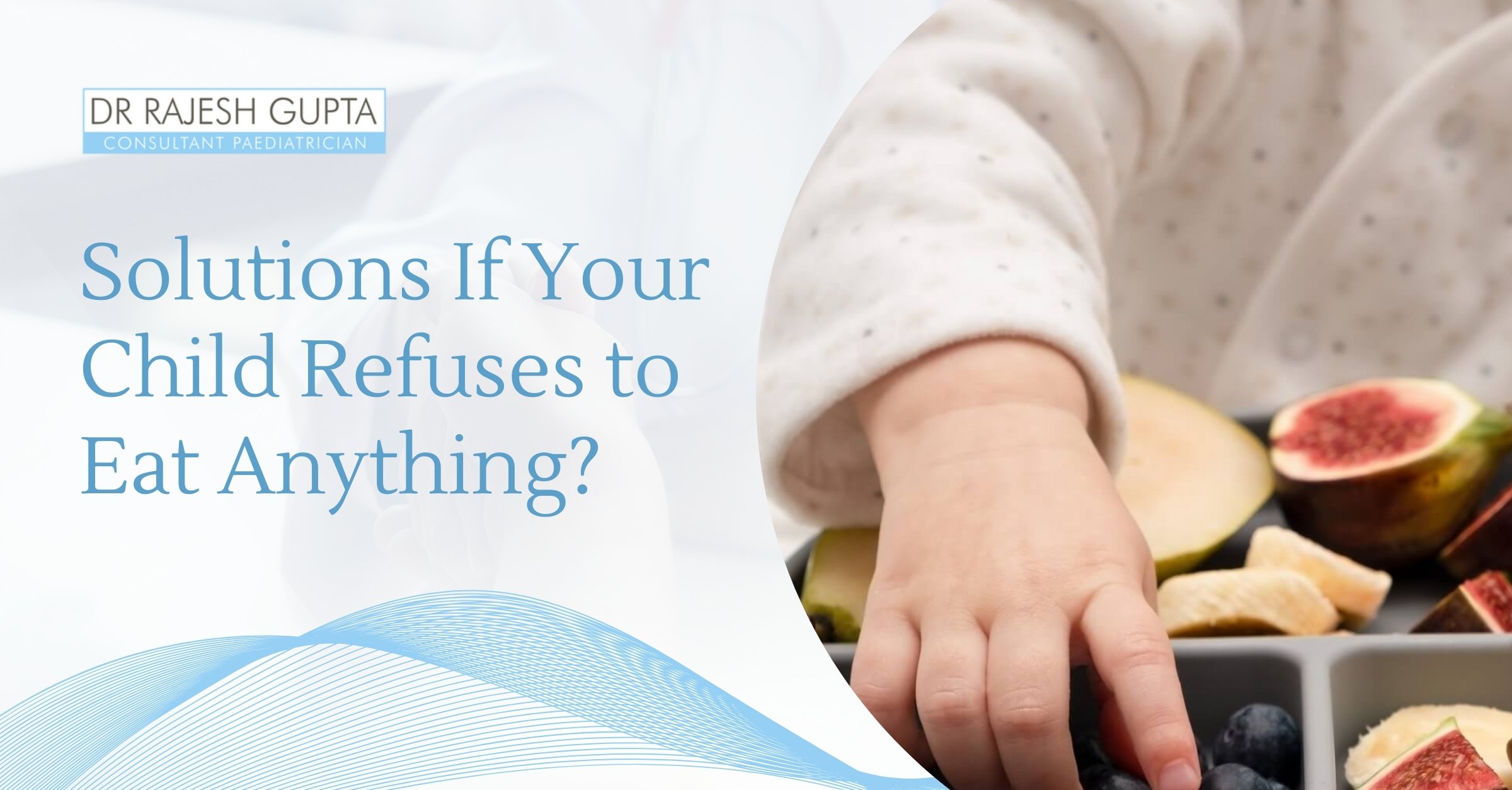 Solutions If Your Child Refuses to Eat Anything?
